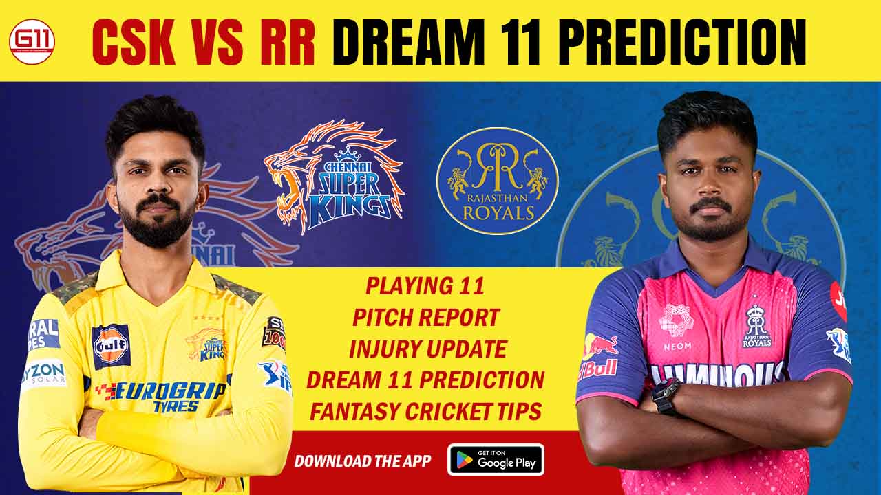 Chennai Super kings (CSK) vs Rajasthan Royals (RR), 62nd Match of IPL 2025, Prediction Dream11 ...